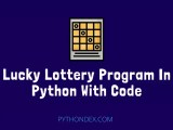 Lucky Lottery Program In Python With Code Pythondex