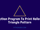 Python Program To Print Hollow Triangle Pattern Pythondex