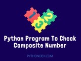 Python Program To Check Composite Number Pythondex