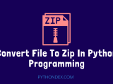 Convert File To Zip In Python Pythondex