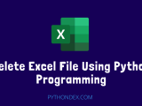 Delete Excel File Using Python Pythondex