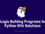 Logic Building Programs In Python With Solutions Pythondex