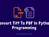 Convert Tiff To Pdf In Python Pythondex