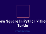 Draw Square In Python Without Turtle Pythondex