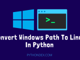 Convert Windows Path To Linux In Python Pythondex