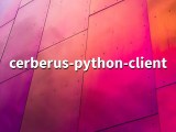 Cerberus Python Client 2 5 4 A Python Client For Interacting With