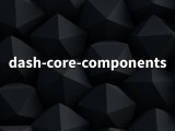 Dash Core Components 2 0 0 Core Component Suite For Dash Pythonfix