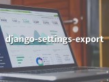 Django Settings Export 1 2 1 This Django App Allows You To Export