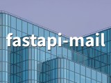 Fastapi Mail 1 6 1 Simple Lightweight Mail Library For Fastapi