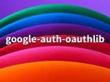 Google Auth Oauthlib 1 2 1 Google Authentication Library Pythonfix