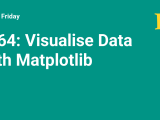164 Visualise Data With Matplotlib Python Friday