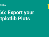 166 Export Your Matplotlib Plots Python Friday