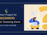 Python Number Guessing Game Project With Source Code Python Geeks