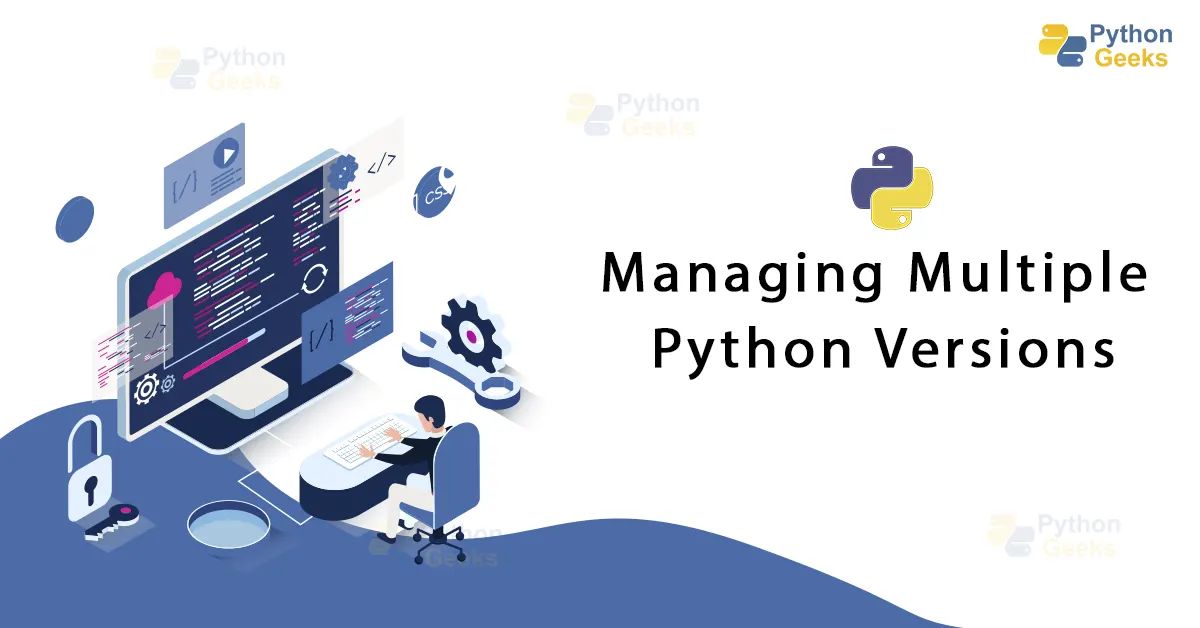 Managing Multiple Python Versions With pyenv - Python Geeks