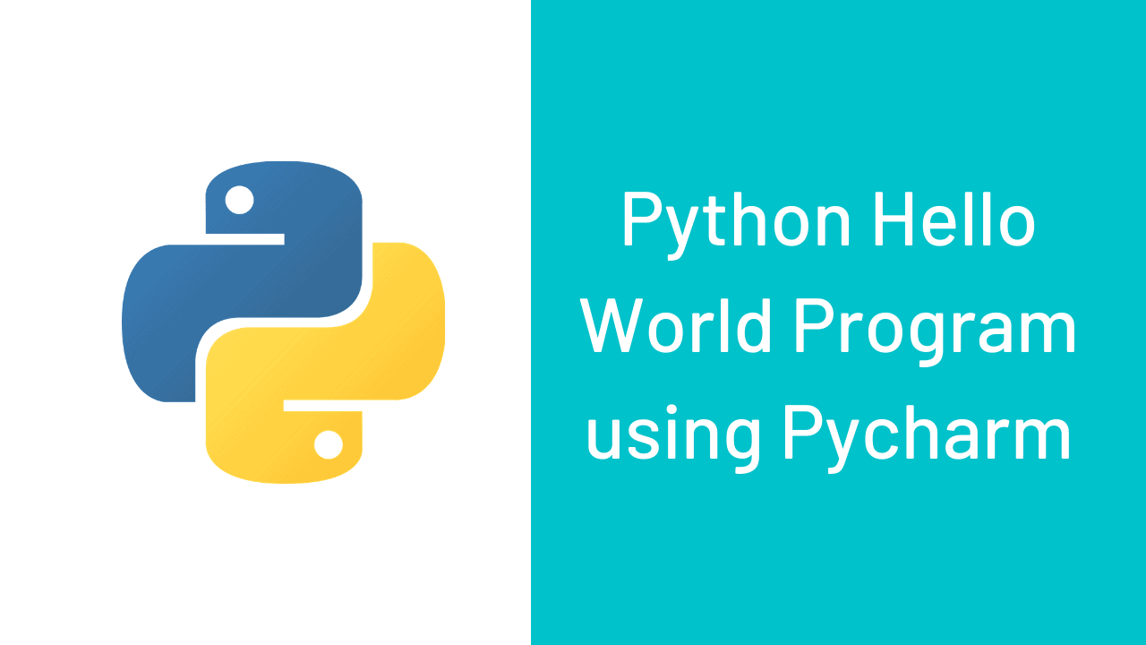 Python Hello World Program (Step By Step Using Pycharm + Visual Studio ...