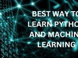 Best Way To Learn Python And Machine Learning Python Guides