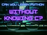 Can You Learn Python Without Knowing C Python In 1 Minute