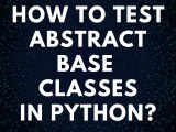 How To Unit Test Abstract Base Classes In Python Python In 1 Minute