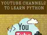 6 Best Youtube Channels To Learn Python Pythonista Planet