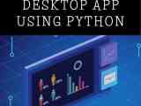 How To Create A Desktop Application Using Python Pythonista Planet