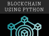 Beginners Guide To Blockchain Using Python Pythonista Planet