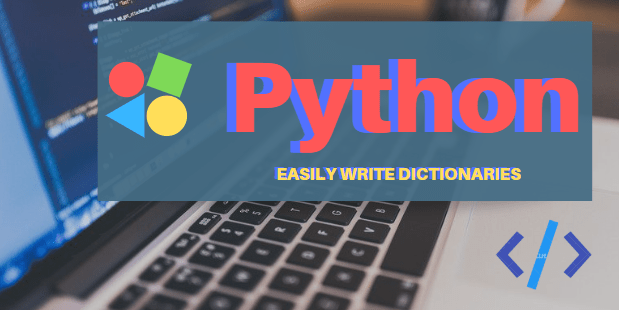 Write Dictionary easily in Python – python programming