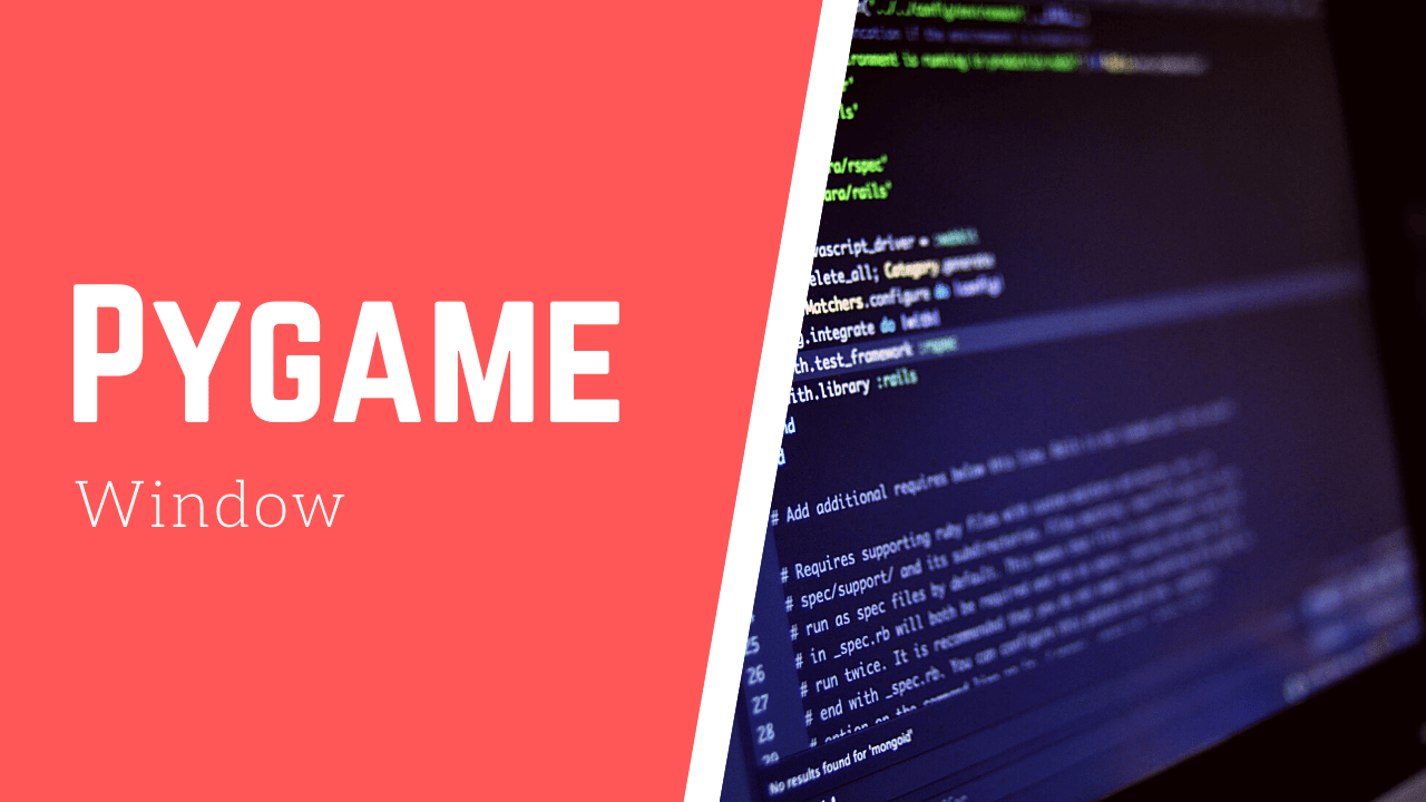 Pygame ZeroToHero (1) – Make a window – python programming