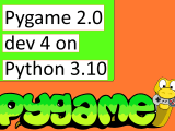 How To Install Pygame 2 0 0 Dev4 In Python 3 10 Python Programming