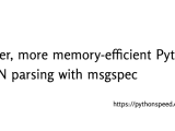 Faster More Memory Efficient Python Json Parsing With Msgspec