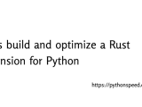 Let S Build And Optimize A Rust Extension For Python
