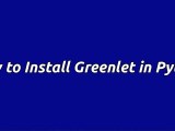 How To Install Greenlet In Python