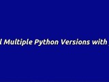Install Multiple Python Versions With Pyenv