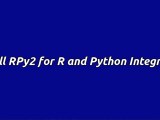 Install Rpy2 For R And Python Integration