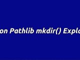 Python Pathlib Mkdir Explained