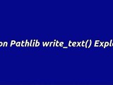 Python Pathlib Write Text Explained