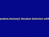 Python Random Choices Random Selection With Weights