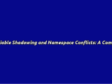 Python Variable Shadowing And Namespace Conflicts A Complete Guide