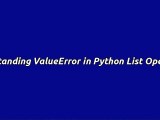 Understanding Valueerror In Python List Operations