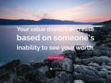 Anonymous Quote Your Value Doesn T Decrease Based On Someone S