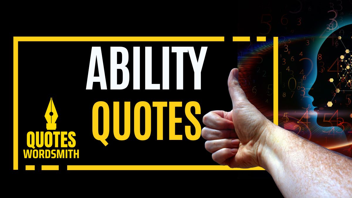 Best Ability Quotes For Inspiration (Top 27) - QuotesWordsmith