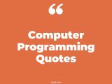45 Tremendous Computer Programming Quotes That Will Unlock Your True