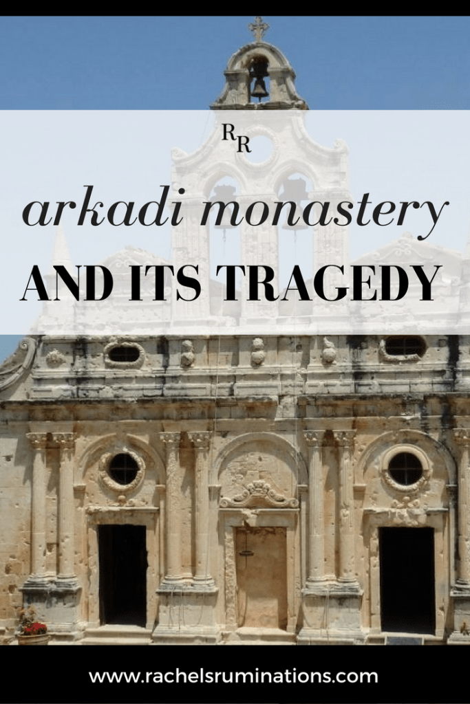 Arkadi Monastery and its Tragedy - Rachel's Ruminations
