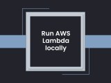 Run Aws Lambda Locally The Best Solution In 2026