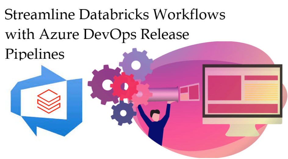 Streamline Databricks Workflows With Azure Devops Release Pipelines
