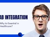 Why Lab Integration Is Essential In Healthcare