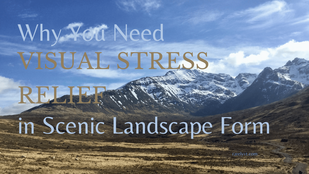 Visual Stress Relief: Why You Need Scenic Landscape Resources - Rarely VT