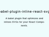 A Babel Plugin That Optimizes And Inlines Svgs For Your React Components