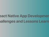 React Native App Development Challenges And Lessons Learned