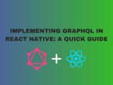 Implementing Graphql In React Native A Quick Guide