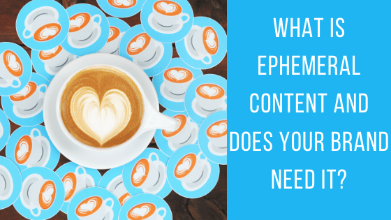 What is Ephemeral Content and Does Your Brand Need it? - The Crowdfire blog